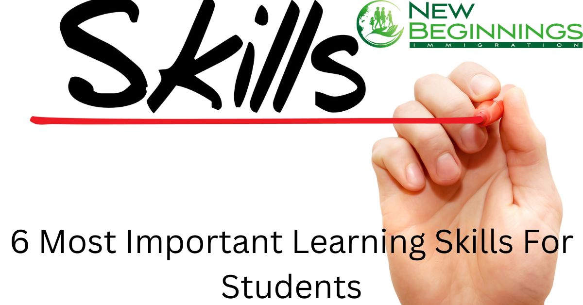 6 Most Important Learning Skills For Students - New Beginnings Immigration